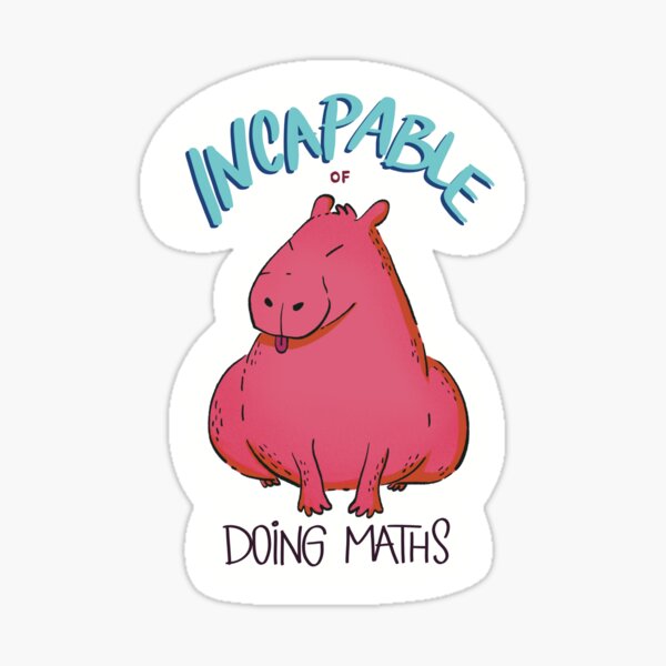 "Incapable of Doing Maths - Capybara " Sticker for Sale by KwazyLegacy ...