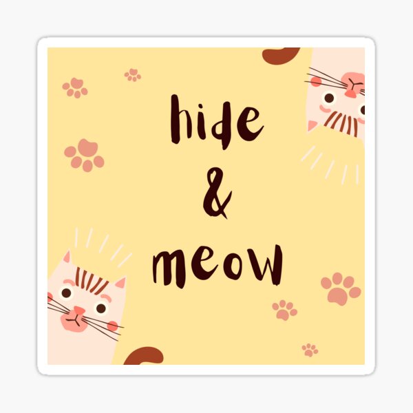 "HIDE & MEOW" Sticker for Sale by DressUp-GlowUp | Redbubble