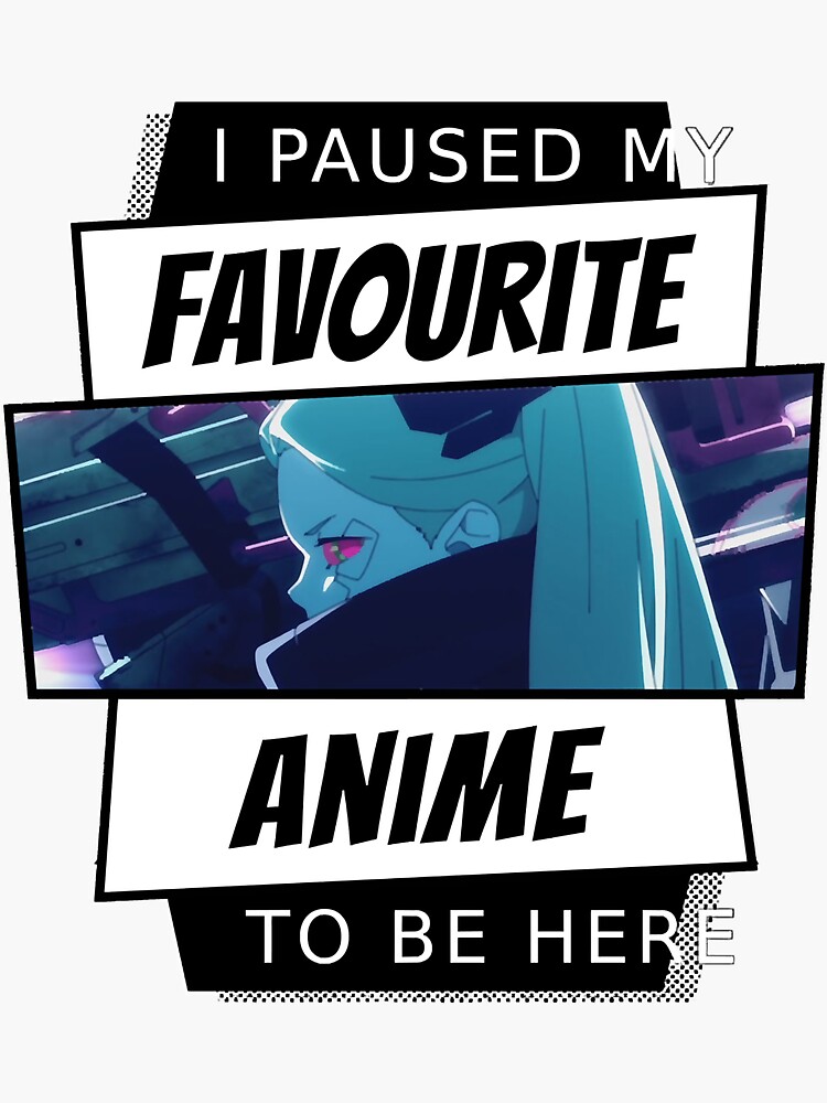 "I Paused My favorite Anime To Be Here " Sticker for Sale by ...