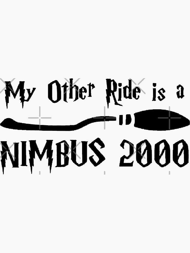 "My Ride is NIMBUS 2000" Sticker for Sale by fordstrosin5 | Redbubble