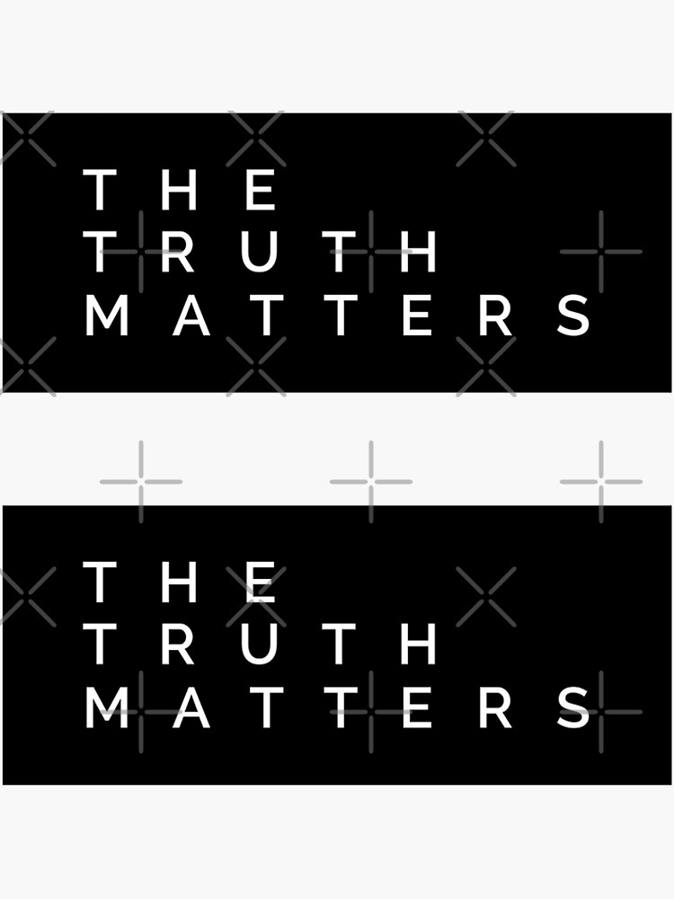 "the truth matters" Sticker for Sale by MadEDesigns | Redbubble