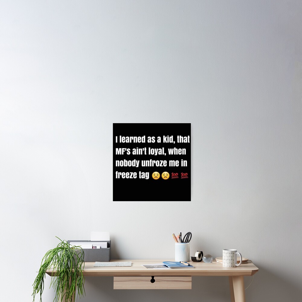 "Freeze Tag As Kid Meme" Poster for Sale by MemeJunkiez | Redbubble