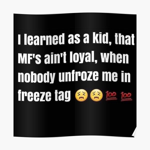 "Freeze Tag As Kid Meme" Poster for Sale by MemeJunkiez | Redbubble