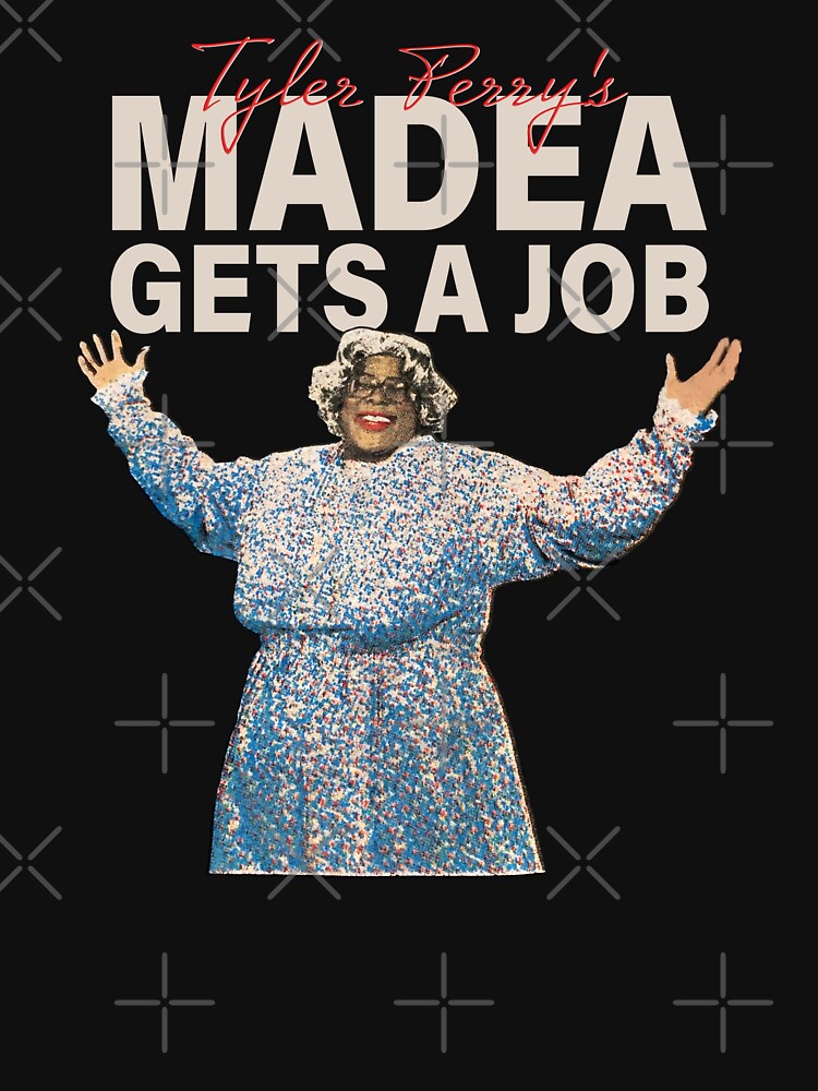 "Madea Gets A Job Medium" T-shirt for Sale by AlyonaBarno | Redbubble ...