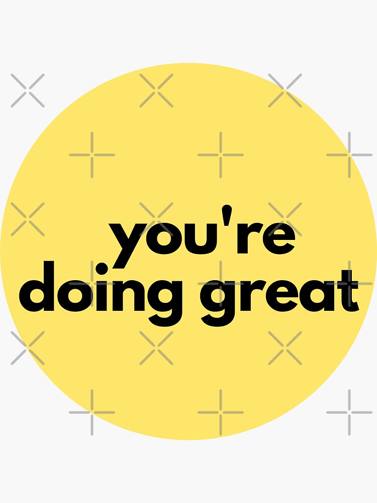 "You're Doing Great - You're Doing Great" Sticker for Sale by ...