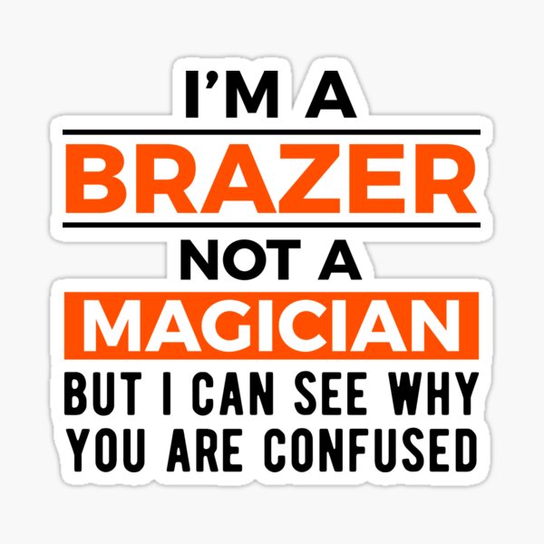 "Brazer Brazing Joke" Sticker for Sale by NestaReign | Redbubble