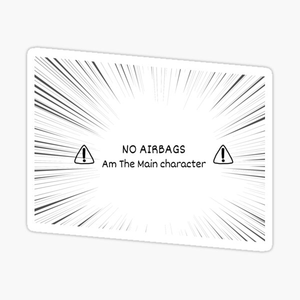 "no air we die like real men | no airbags am the main character ...