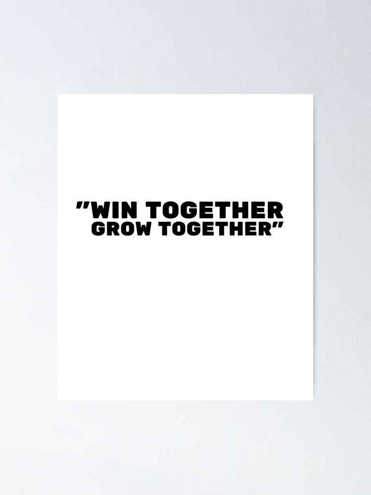 "Win together grow together friendship quotes" Poster for Sale by ...