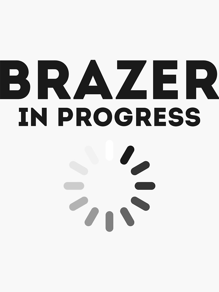 "Brazing Brazer in Training" Sticker for Sale by NestaReign | Redbubble