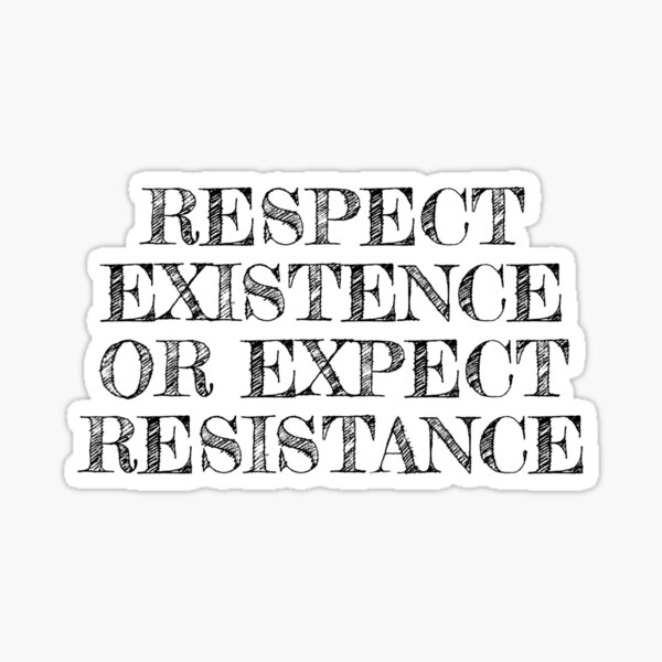 "respect existence or expect resistance" Sticker by MadEDesigns | Redbubble