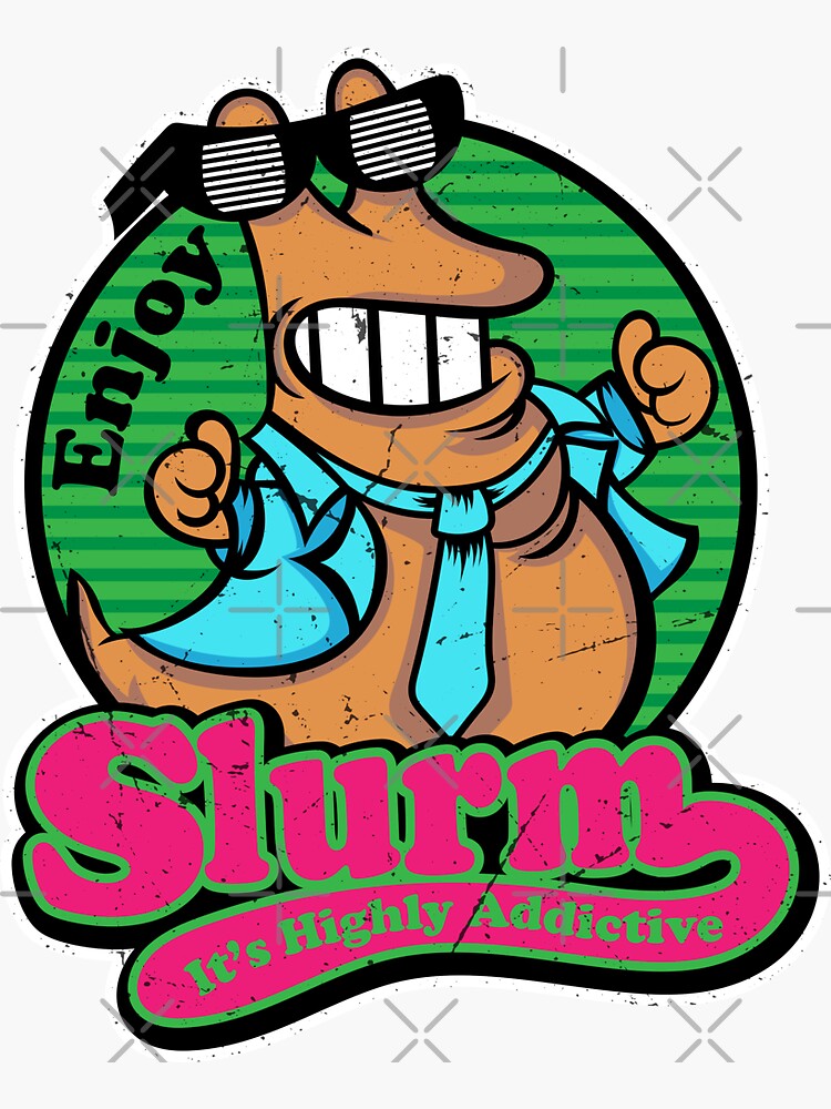 "Slurm Highly addictive" Sticker for Sale by edcarj82 | Redbubble