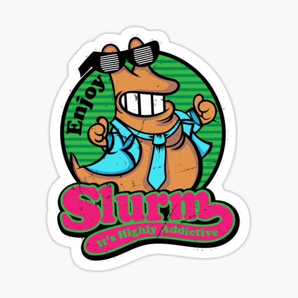 "Slurm Highly addictive" Sticker for Sale by edcarj82 | Redbubble