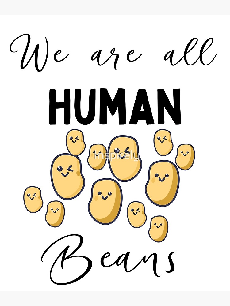 "We are all Human Beans" Poster for Sale by Inspirely | Redbubble