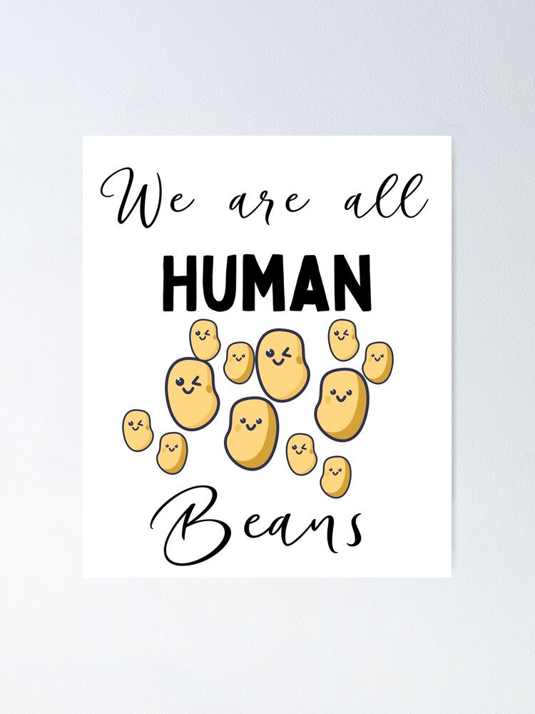 "We are all Human Beans" Poster for Sale by Inspirely | Redbubble