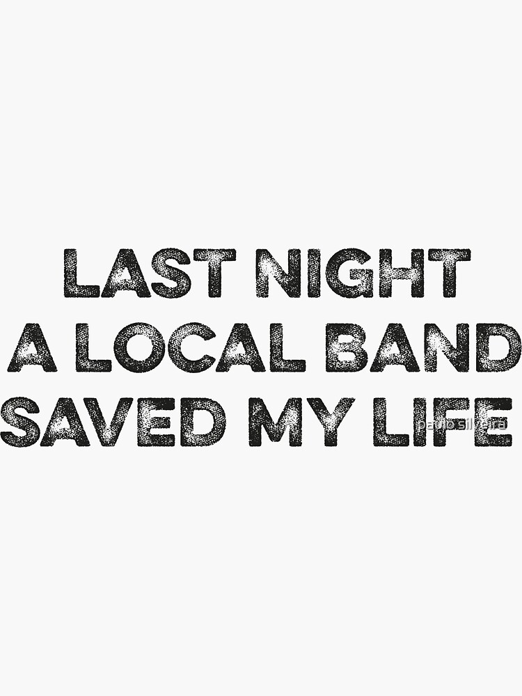 "Support Your Local Bands. " Sticker for Sale by hypnotzd | Redbubble