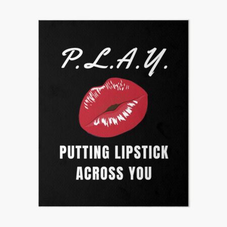 "Enticing Sexy Kissing Lips Acronym For PLAY | Putting Lipstick Across ...