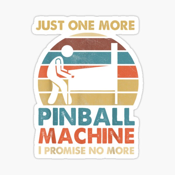 "Just One More Pinball Machine, Funny Pinball Lovers Gift " Sticker for ...
