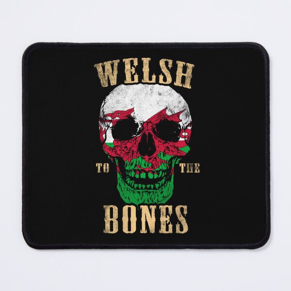 "Welsh to the bone" Mouse Pad by Mila1946 | Redbubble