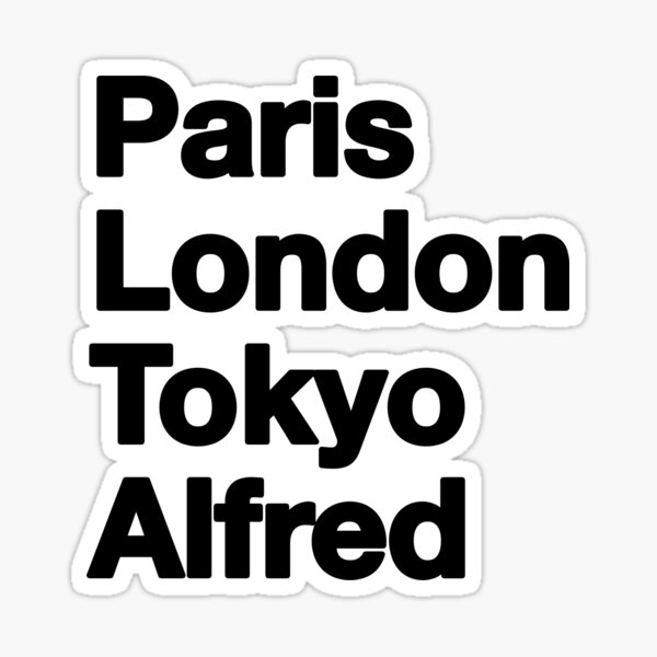 "Paris London Tokyo Alfred" Sticker for Sale by ceramicshirts | Redbubble