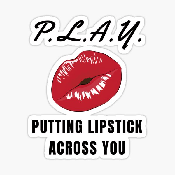 "Enticing Sexy Kissing Lips Acronym For PLAY | Putting Lipstick Across ...