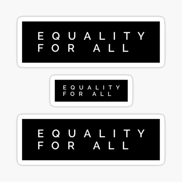 "Equality For ALL" Sticker by MadEDesigns | Redbubble