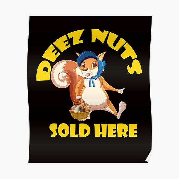 "deez nuts sold here " Poster for Sale by BeCool9 | Redbubble