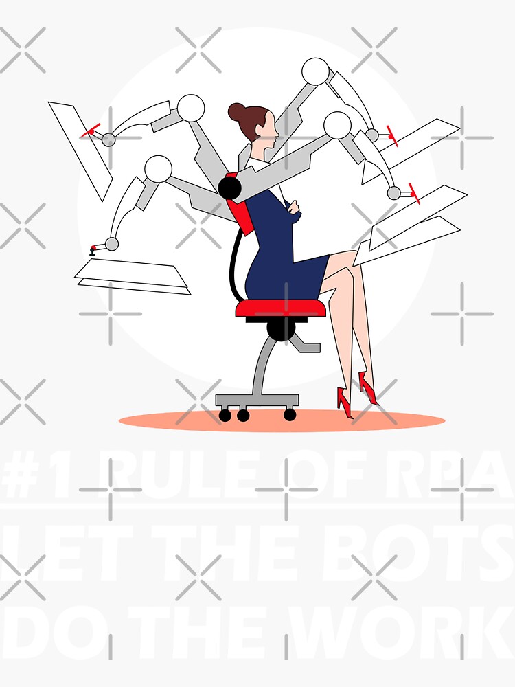 "First Rule of RPA: Let the Bots do the Work" Sticker for Sale by ...