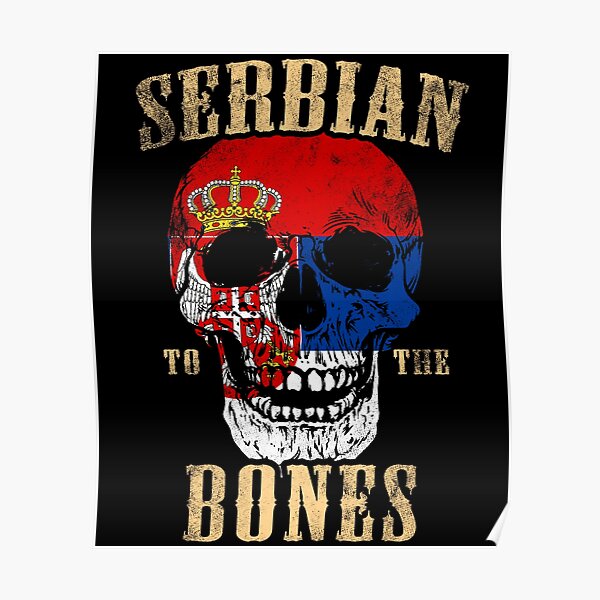"Serbian to the bone" Poster for Sale by Mila1946 | Redbubble