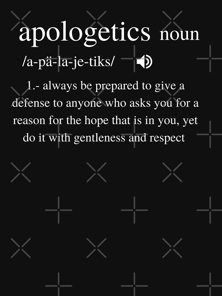 "Apologetics Biblical definition from 1 Peter 3:15, white text" T-shirt ...