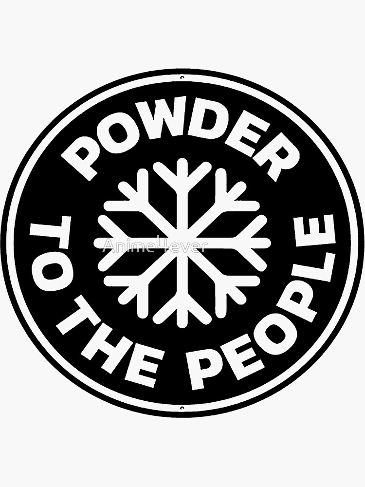 "POWDER TO THE PEOPLE SNOW STICKER " Sticker for Sale by Randomstuff77 ...
