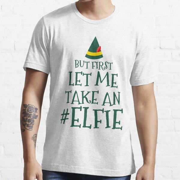 "but first let me take an elfie,elfie,elf,,elf funny,elf quote,elf ...