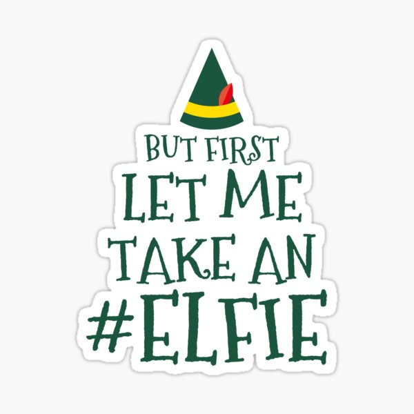 "but first let me take an elfie,elfie,elf,,elf funny,elf quote,elf ...