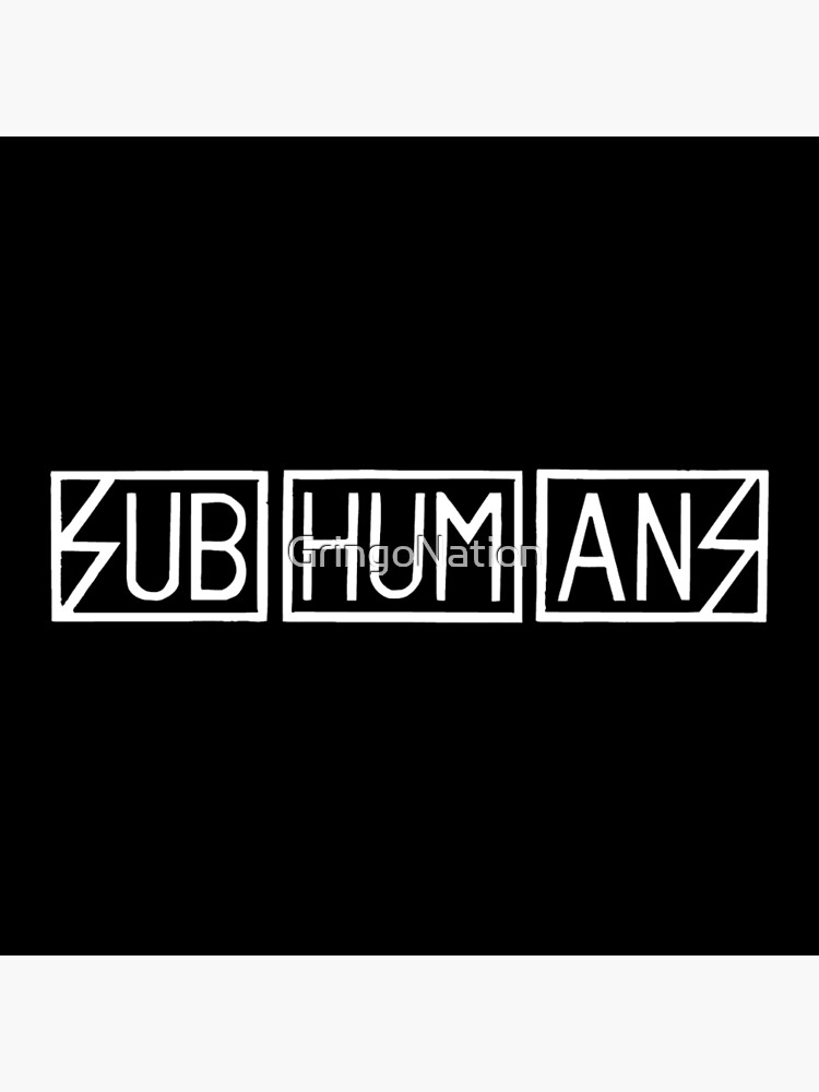"Subhumans Logo" Poster for Sale by GringoNation | Redbubble