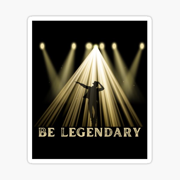 "Be Legendary" Sticker for Sale by SimpleSteve | Redbubble