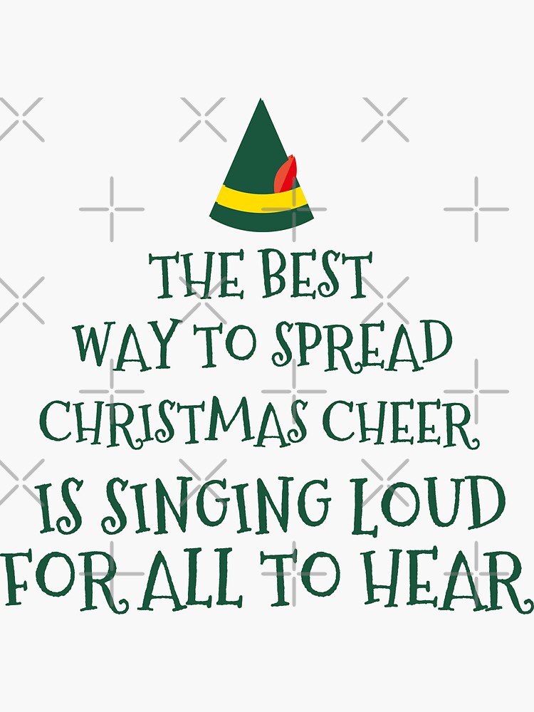 "the best way to spread christmas cheer is singing loud for all to hear ...