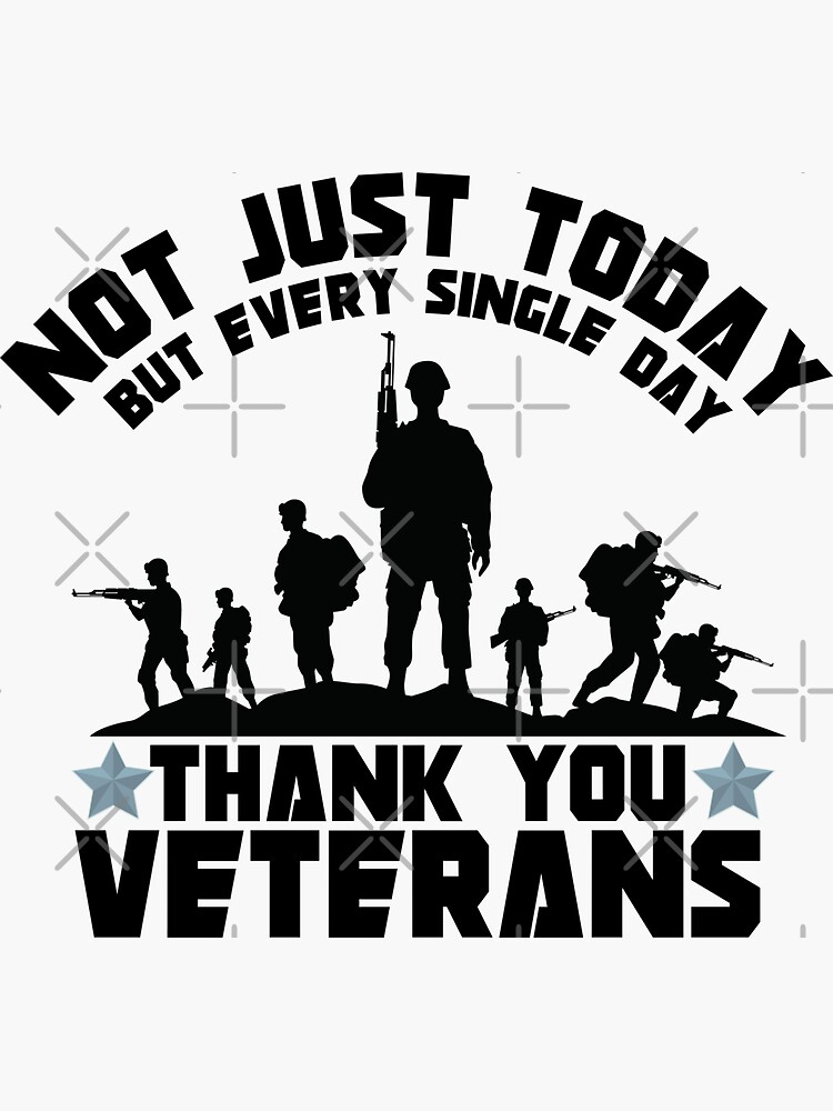 "Not Just Today But Every Single Day Thank You Veterans" Sticker for Sale by parisbynight75 ...