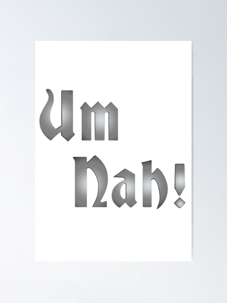"Um Nah! Slang words," Poster for Sale by WithIntent | Redbubble