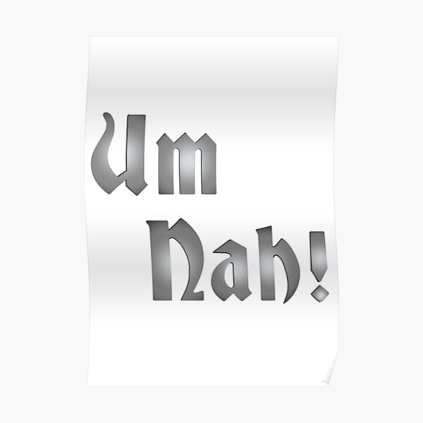 "Um Nah! Slang words," Poster for Sale by WithIntent | Redbubble