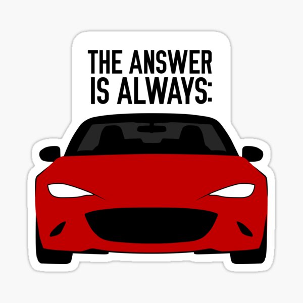 Miata Is The Answer Stickers | Redbubble