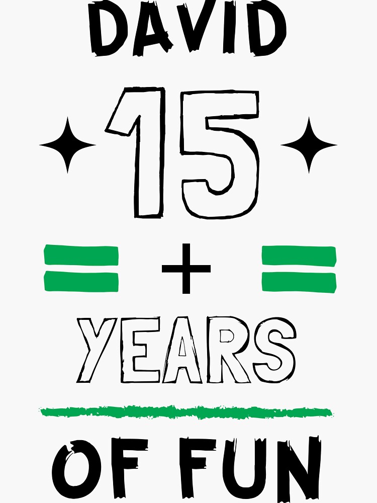 "DAVID NAME: DAVID 15 PLUS YEARS OF FUN DESIGN." Sticker for Sale by ...