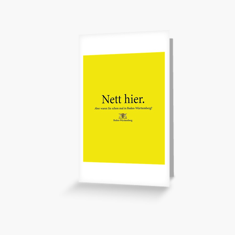 "nett hier aber waren sie schon mal in baden württemberg" Greeting Card ...