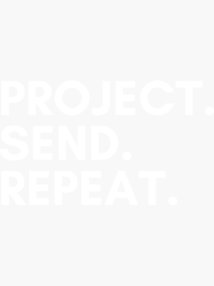 "Project. Send. Repeat. Bouldering" Sticker for Sale by BoulderDesignCo ...