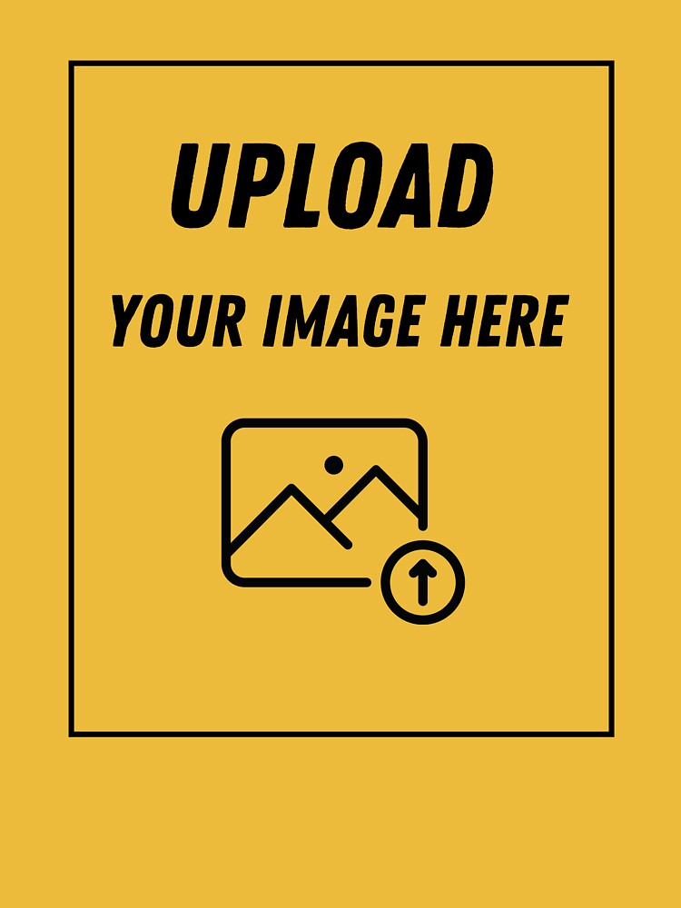 " Your text here, upload your image here" Essential T-Shirt for Sale by ...