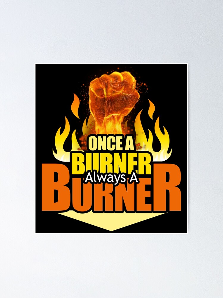 "Once A Burner, Always A Burner - Burning Man Inspired" Poster for Sale ...