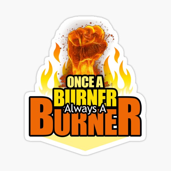 "Once A Burner, Always A Burner - Burning Man Inspired" Sticker for ...