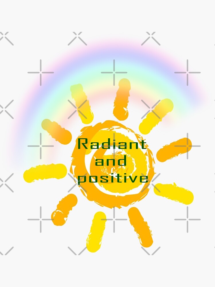"Radiant and positive T-shirts " Sticker for Sale by destinyfeels ...