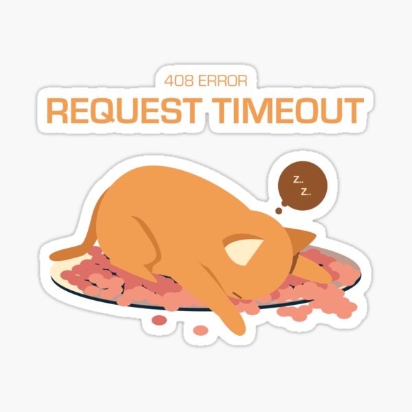Error 408 Request Timeout Cat Sticker For Sale By Clgtart Redbubble