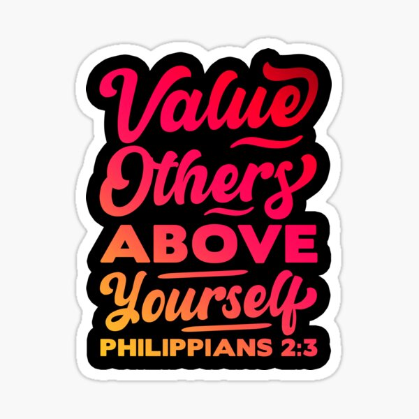 "Value Others Above Yourself - Philippians 2:3" Sticker for Sale by ...