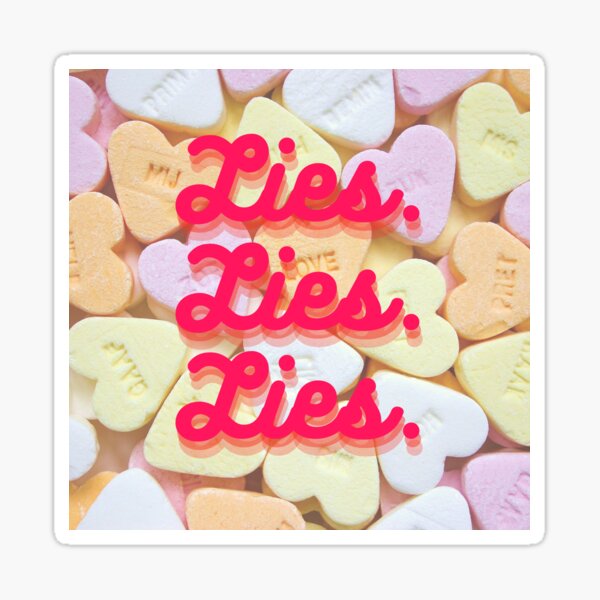 "Lies. Lies. Lies. Sugarcoated." Sticker for Sale by Toomuchfunstuff ...