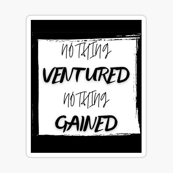 "Nothing Ventured Nothing Gained Motivational And Inspirational Quotes ...